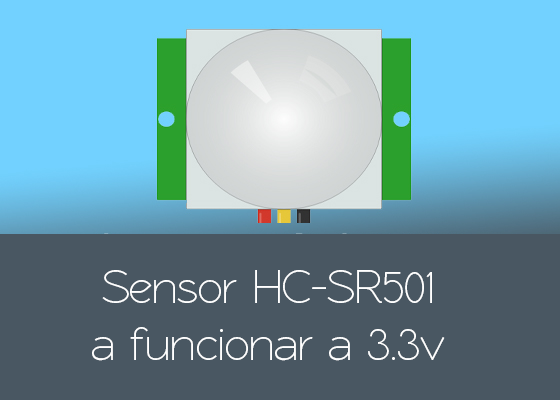 Sensor PIR HC-SR501 a funcionar a 3.3V - Arduino Portugal